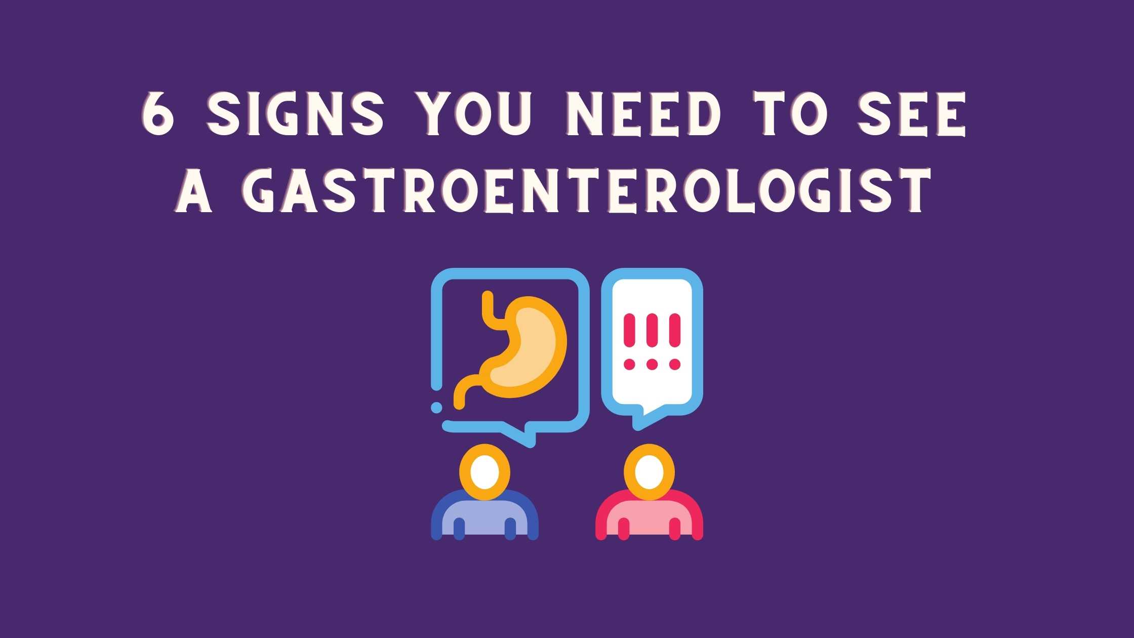 6 Signs You Need To See A Gastroenterologist | DocVita